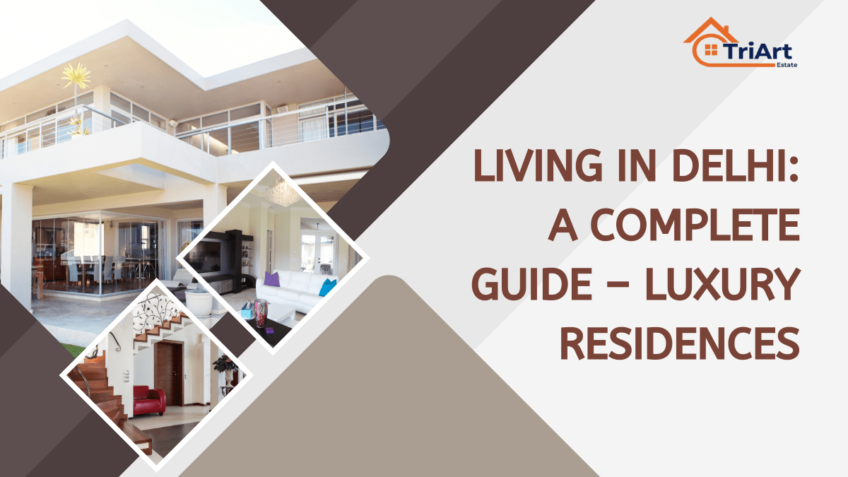 Living in Delhi: A Complete Guide – Luxury Residences